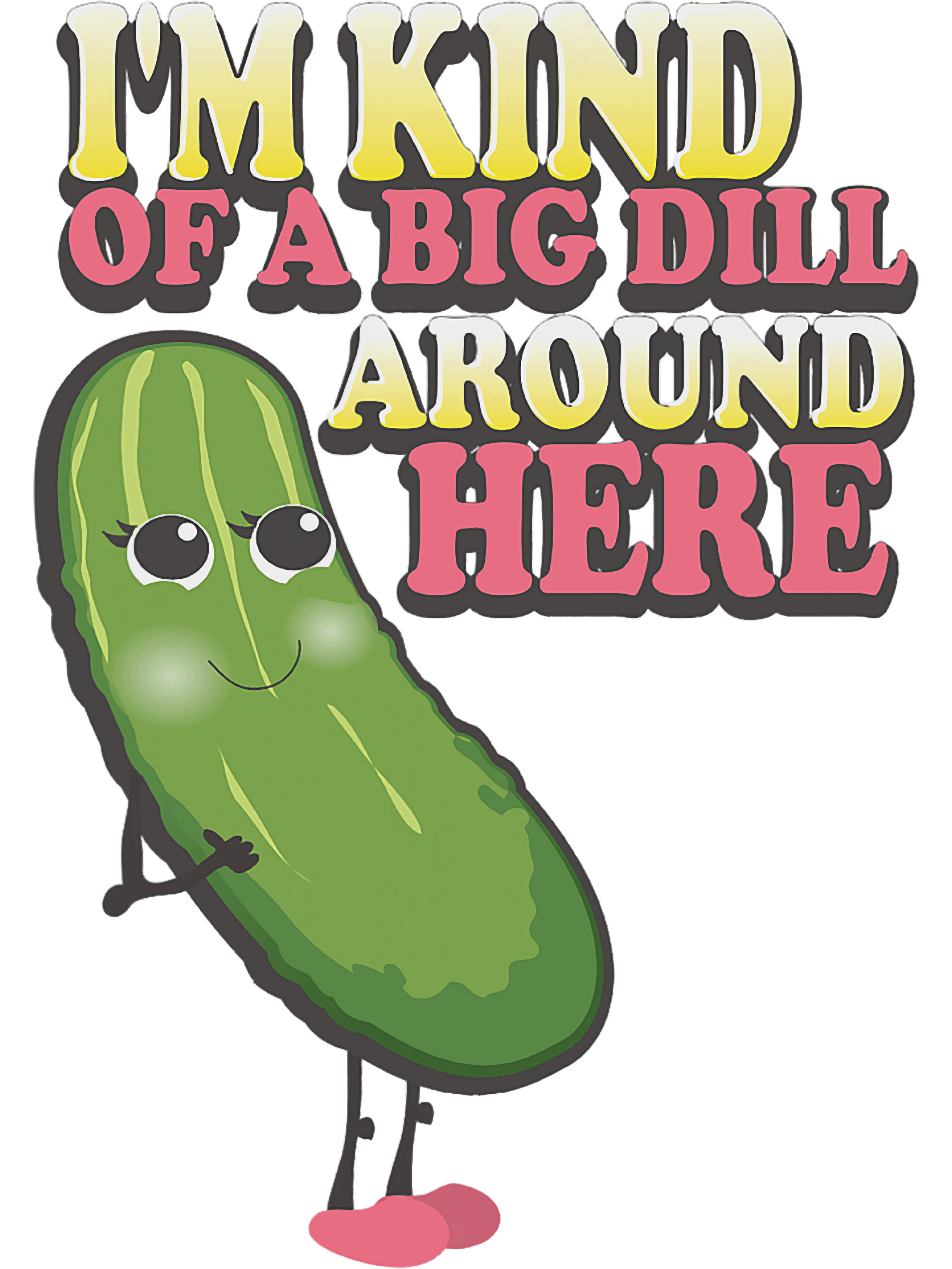 Trendy Big Dill Pickle Food Humor | Inspire Uplift