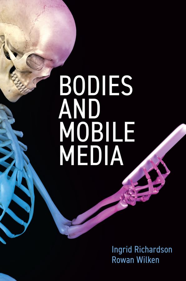 Ingrid Richardson, Rowan Wilken - Bodies and Mobile Media-Po | Inspire ...