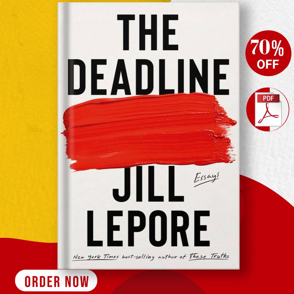 The Deadline Jill Lepore Liverigh | Inspire Uplift