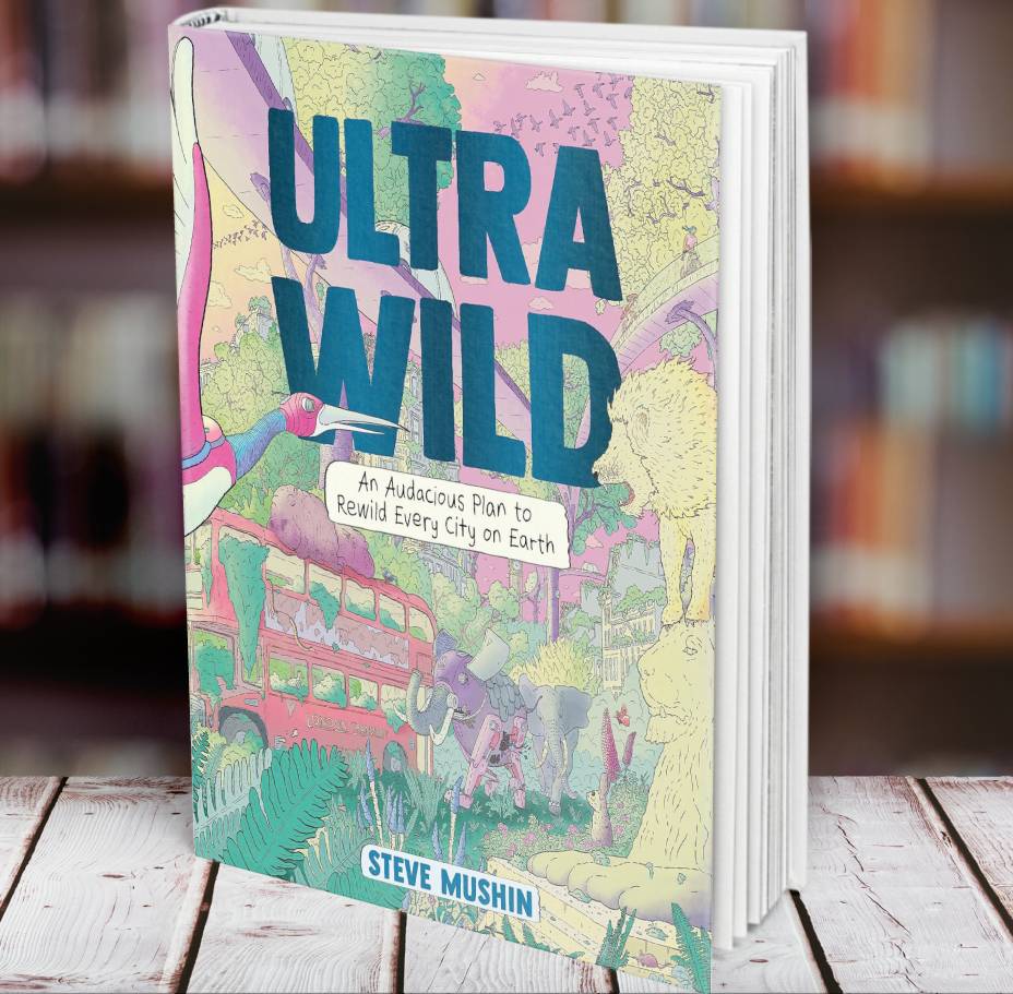 Ultrawild- An Audacious Plan for Rewilding Every City on Ear | Inspire ...