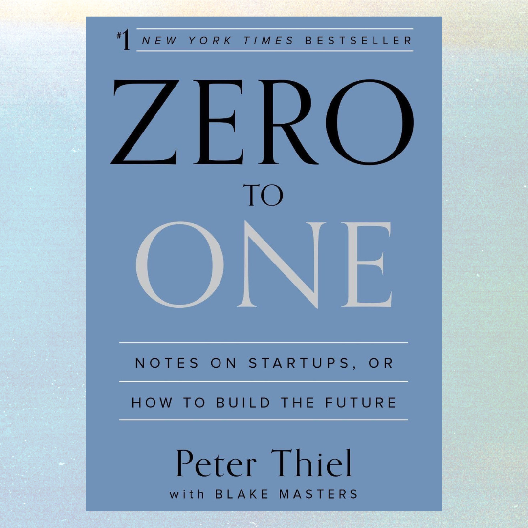 Zero to One: Notes on Startups, or How to Build the Future b | Inspire ...