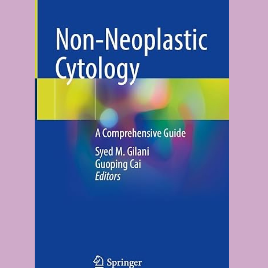 Non-Neoplastic Cytology: A Comprehensive Guide (Gilani) | Inspire Uplift
