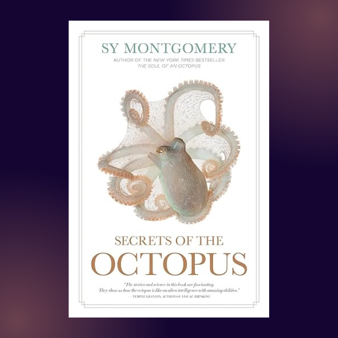 Secrets of the Octopus by Sy Montgomery | Inspire Uplift