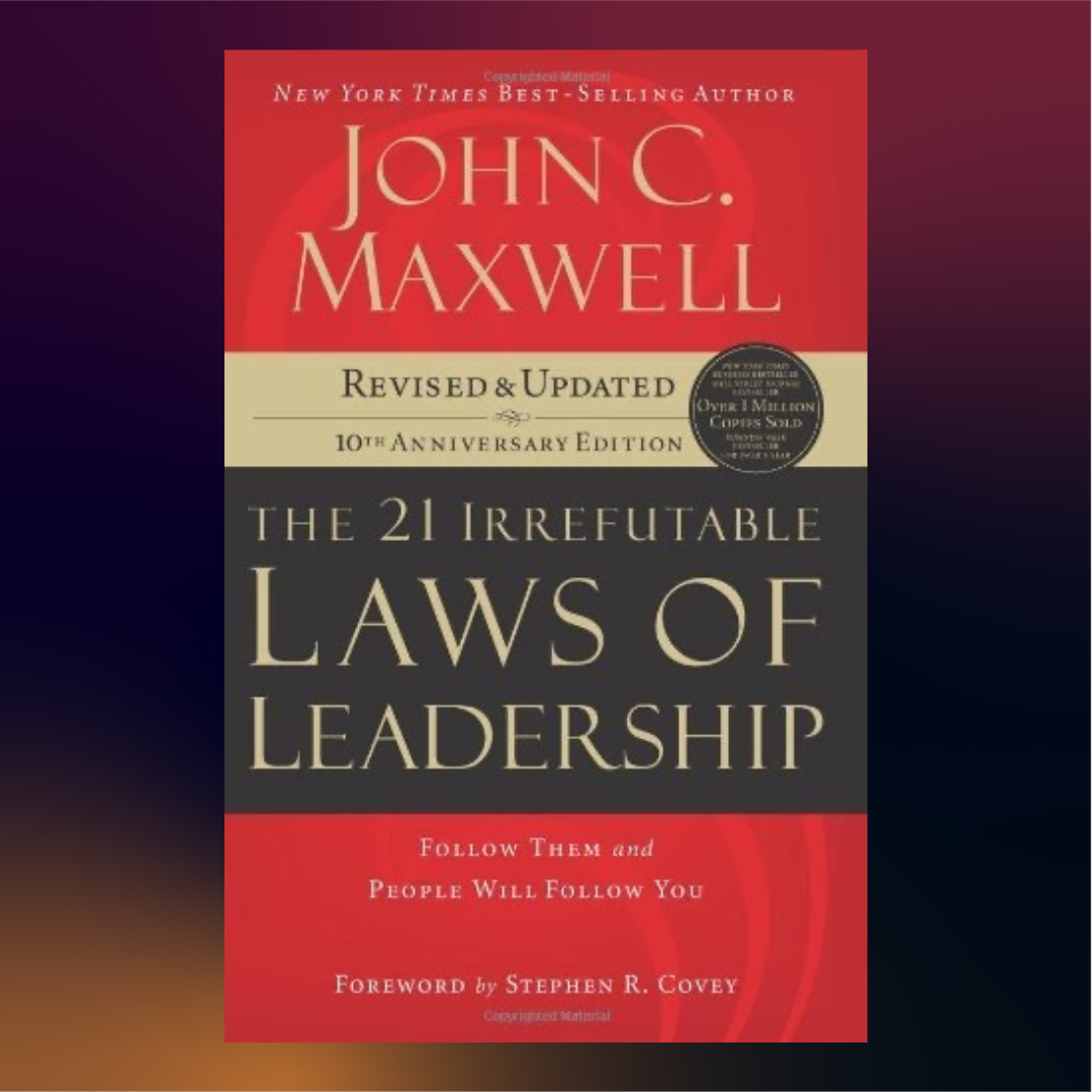 21 Irrefutable Laws of Leadership workbook: revised & update | Inspire ...