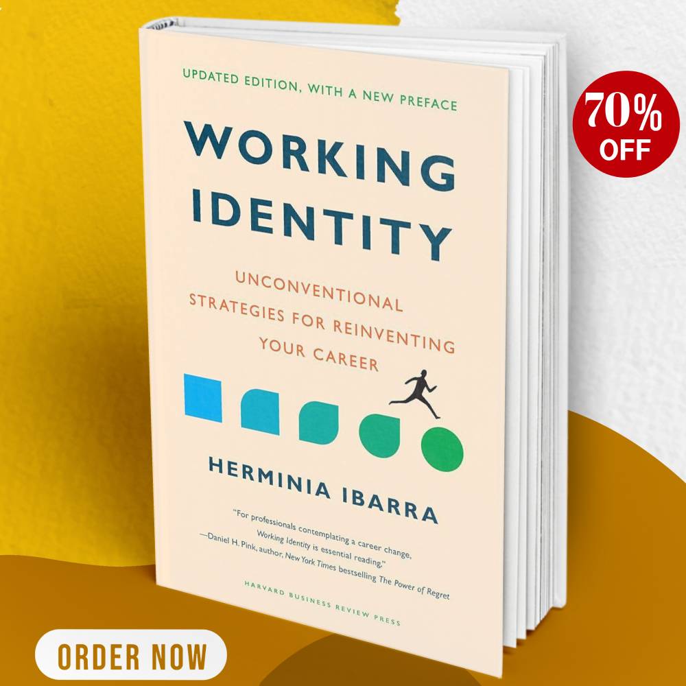 Herminia Ibarra Working Identity Unconventional | Inspire Uplift