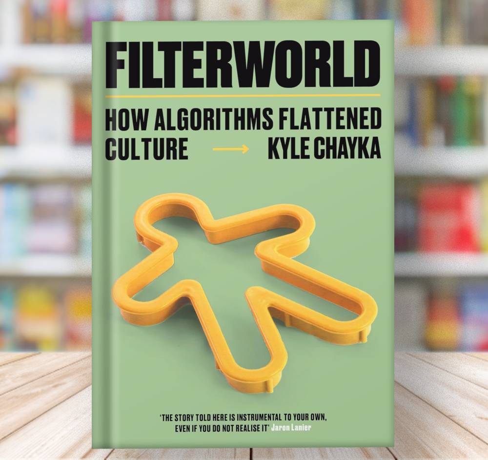 Filterworld How Algorithms Flattened Culture Kyle Chayka | Inspire Uplift