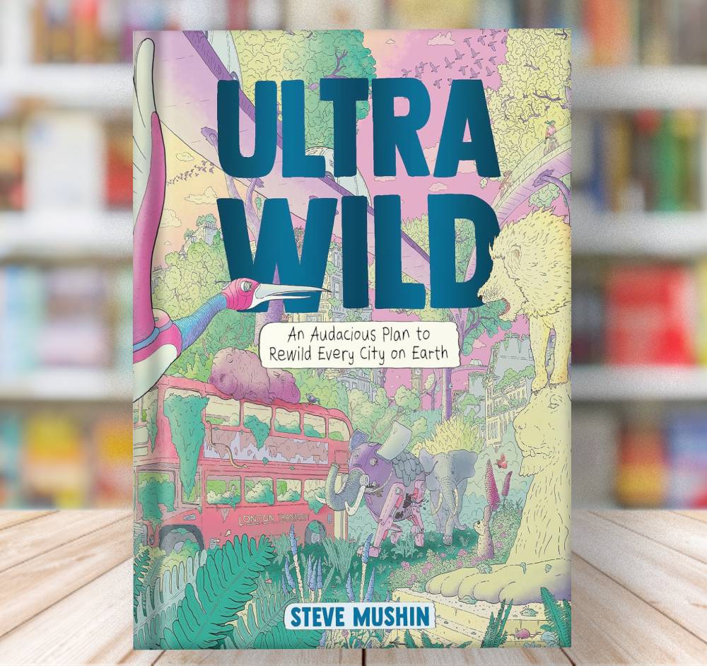 Ultrawild- An Audacious Plan for Rewilding Every City on Ear | Inspire ...