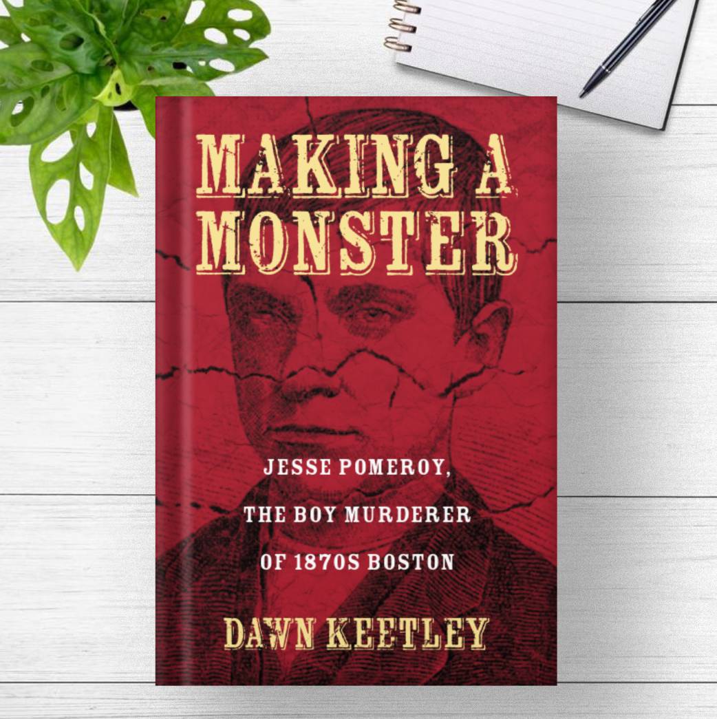 Making a Monster Jesse Pomeroy the Boy Murderer Dawn Keetley | Inspire ...