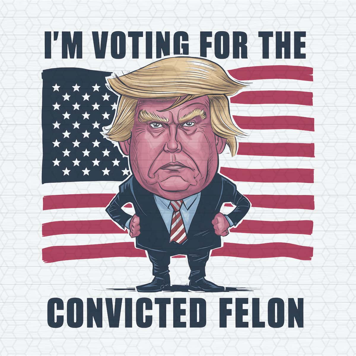 USA Election I'm Voting For The Convicted Felon PNG | Inspire Uplift