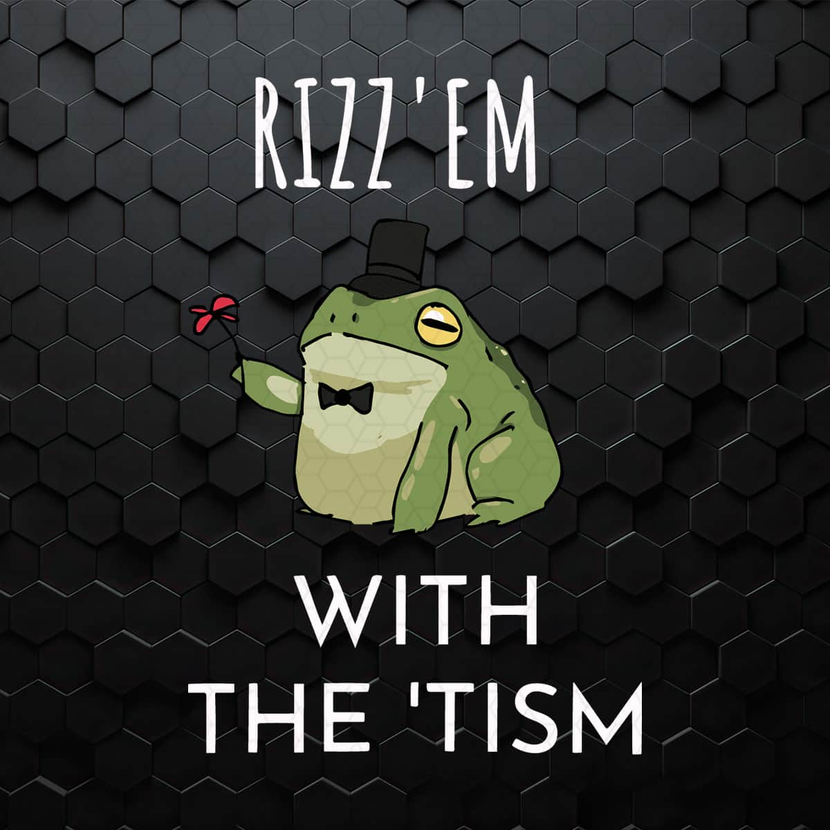 Rizz Em With The Tism Frog Meme SVG | Inspire Uplift