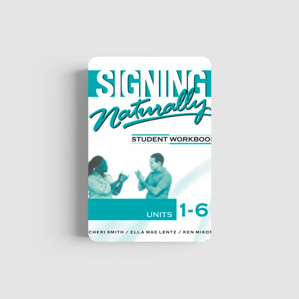 Signing Naturally: Student Workbook, Units 1-6 Student, Work | Inspire ...
