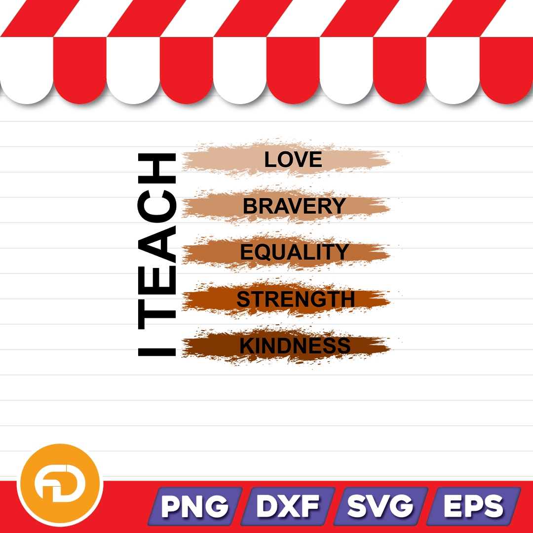 I Teach Love, Bravery, Equality, Strength, Kindness SVG, PNG | Inspire ...