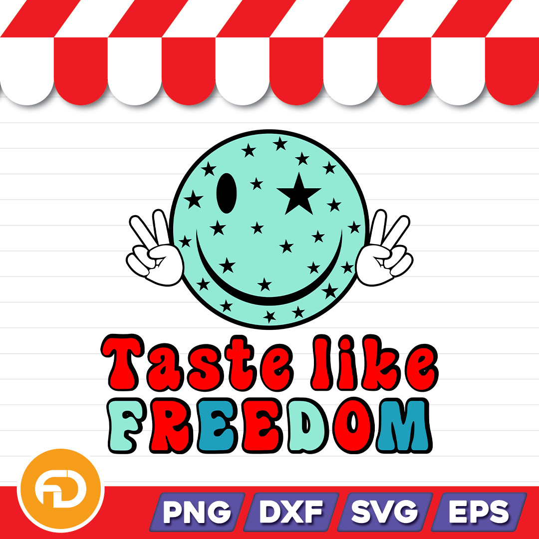 Taste Like Freedom SVG, PNG, EPS, DXF Digital Download | Inspire Uplift