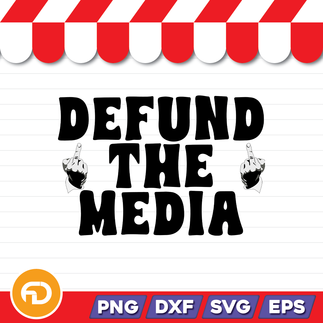 Defund The Media Trump SVG, PNG, EPS, DXF Digital Download | Inspire Uplift