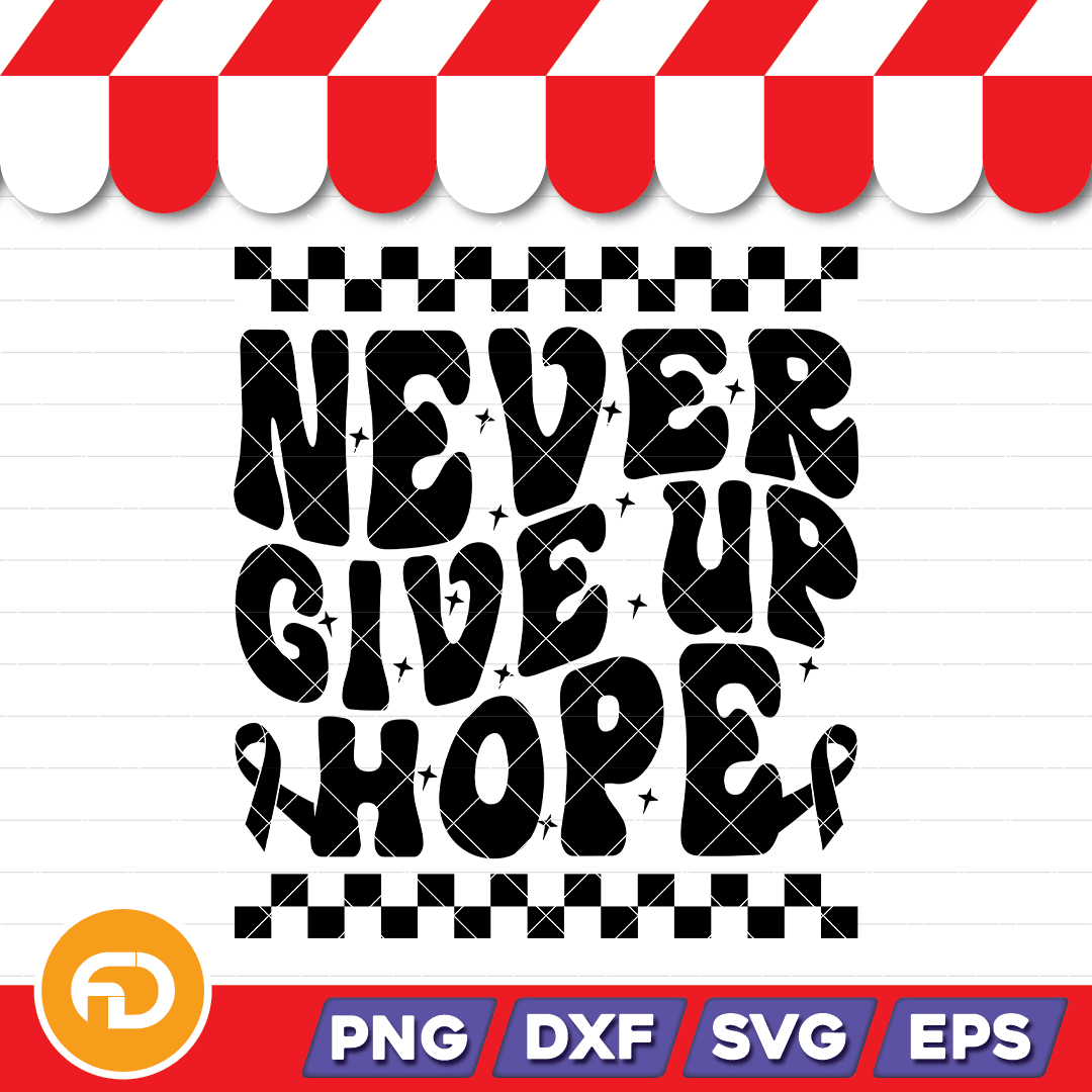 Never Give Up Hope Svg, Png, Eps, Dxf Digital Download | Inspire Uplift