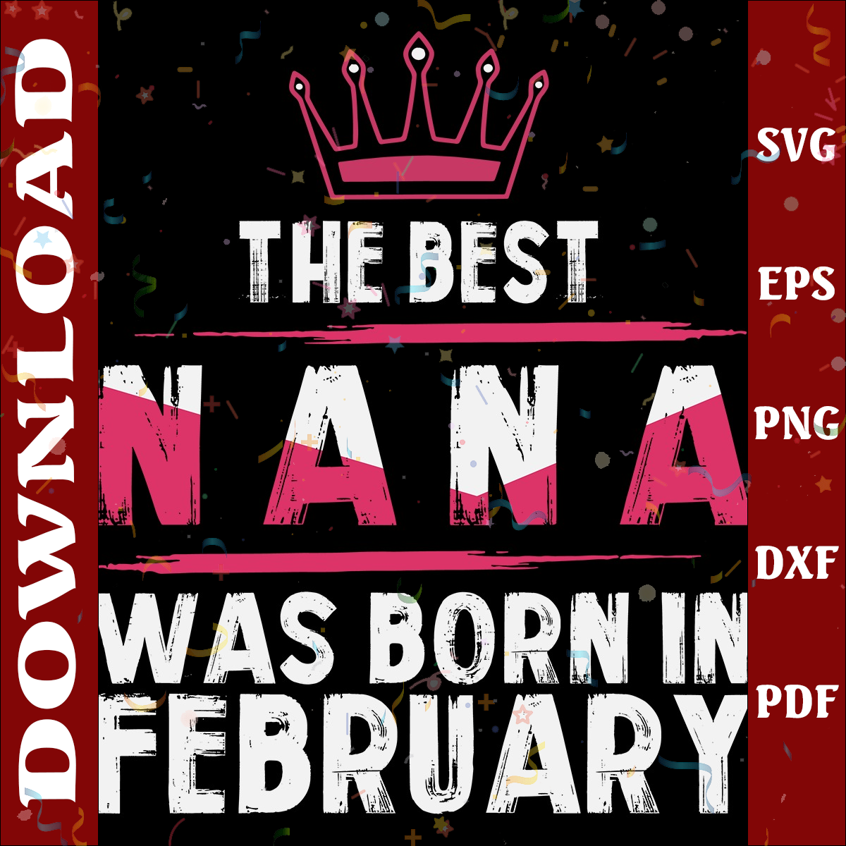 The Best Nana Was Born In February Svg, Birthday Svg, Nana B | Inspire ...