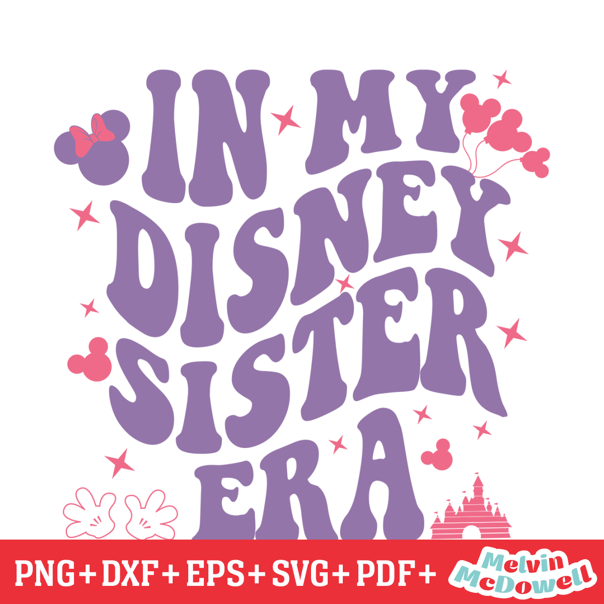 In My Disney Sister Era Minnie Balloon SVG, Disney Svg ,Disn | Inspire ...