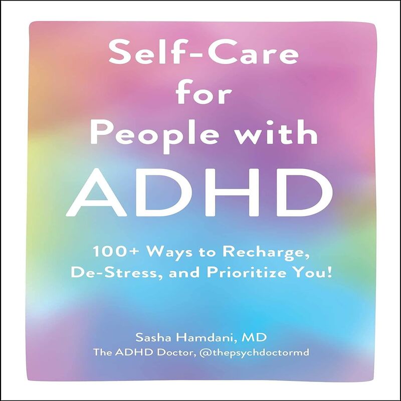 Self-Care for People with ADHD: 100 Ways to Recharge, De-Str | Inspire ...