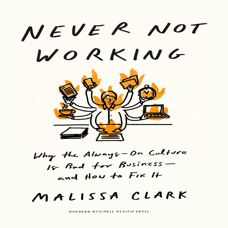 Never Not Working: Why the Always-On Culture Is Bad for Busi | Inspire ...