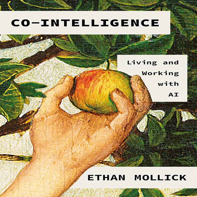 Co-Intelligence: Living and Working with AI by Ethan Mollick | Inspire ...