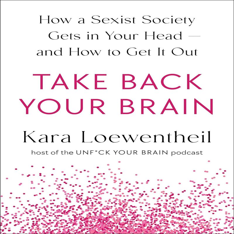 Take Back Your Brain: How a Sexist Society Gets in Your Head | Inspire ...