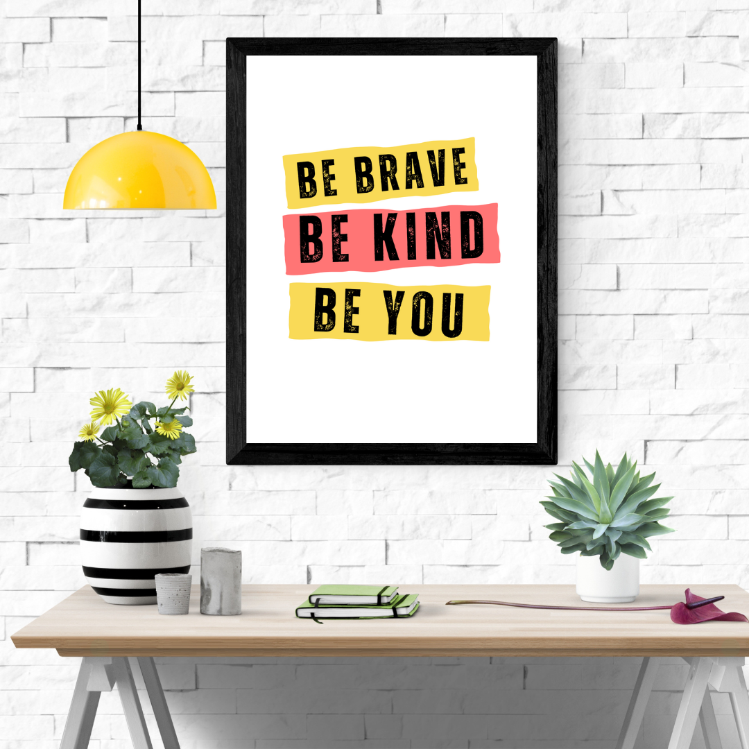 Be brave Be kind Be you Inspirational Quotes Wall Art /Digit - Inspire ...
