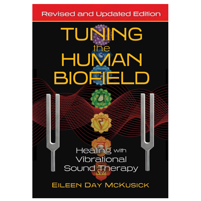 Tuning the Human Biofield: Healing with Vibrational Sound Th | Inspire ...