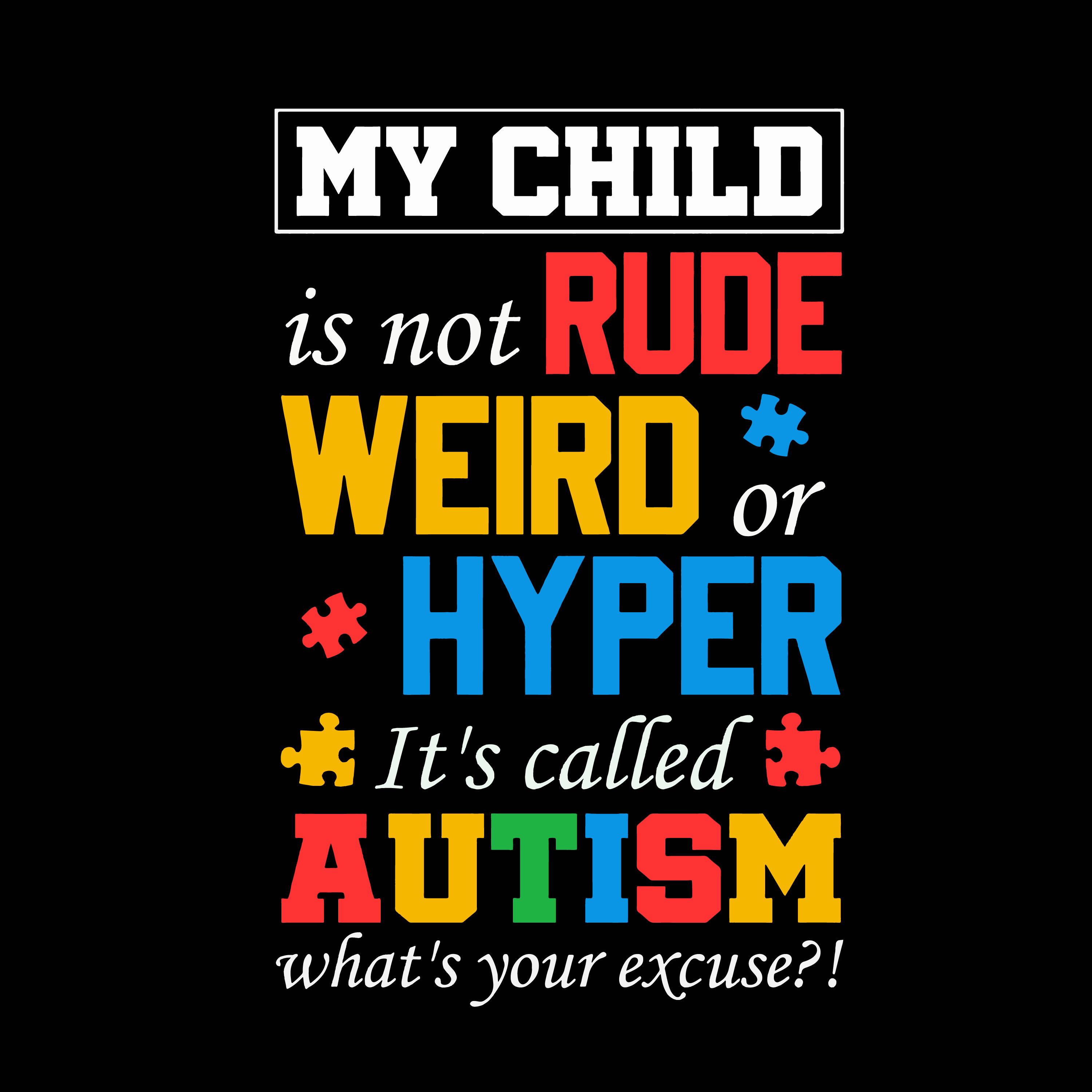 My Child Is Not Rude Weird Or Hyper Its Called Autism Svg, A | Inspire ...