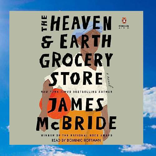The Heaven & Earth Grocery Store By James McBride | Inspire Uplift