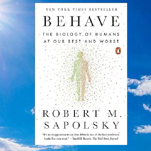 Behave: The Biology of Humans at Our Best and Worst | Inspire Uplift