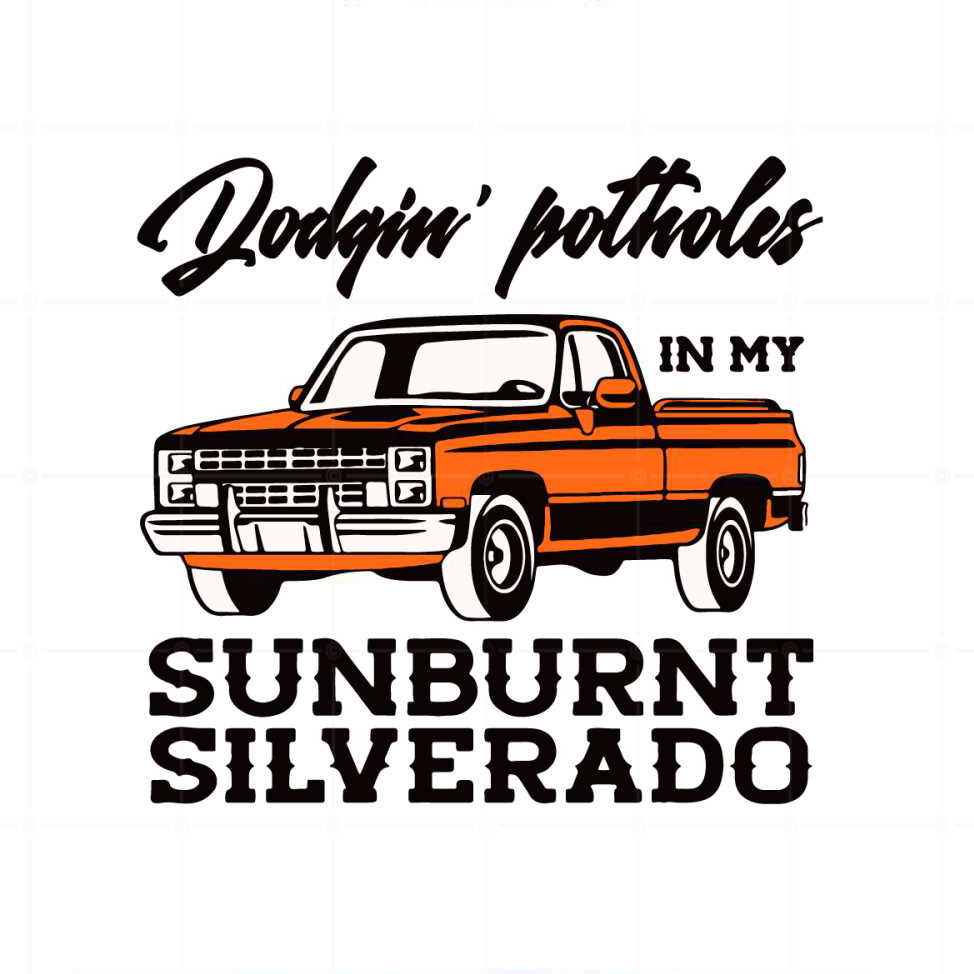 Dodging Potholes In My Sunburnt Silverado Svg Cutting Files | Inspire ...