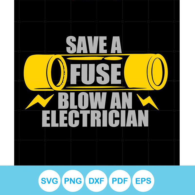 Save A Fuse Blow An Electrician Svg For Cricut Sublimation F | Inspire ...