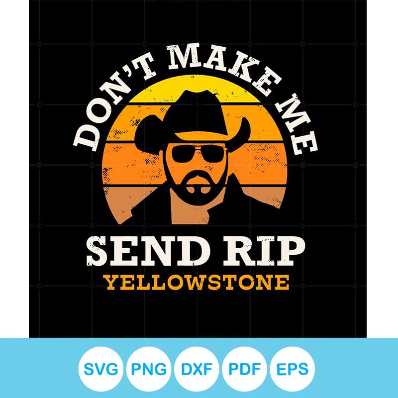 Yellowstone Send Rip Svg Best Graphic Designs Cutting Files | Inspire ...