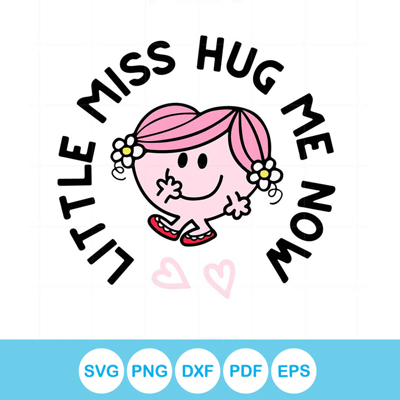 Little Miss Hug Me Now Svg For Cricut Sublimation Files | Inspire Uplift