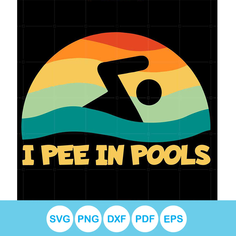 I Pee In Pools Retro SVG Files for Cricut Sublimation Files | Inspire ...