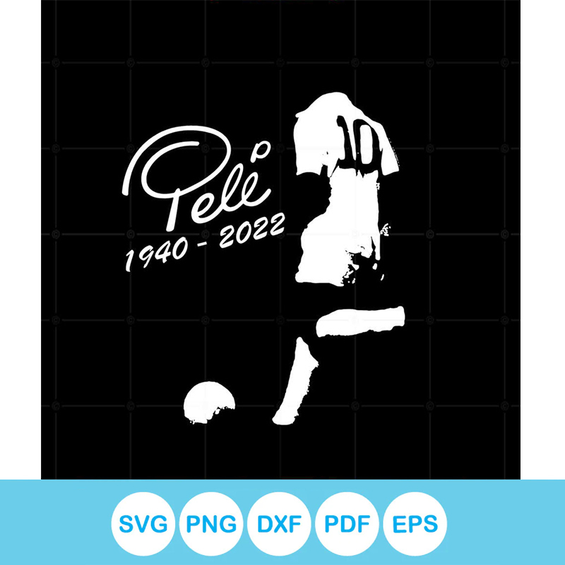 Rip Pele 1940 2022 Svg Files For Cricut Sublimation Files - Inspire Uplift