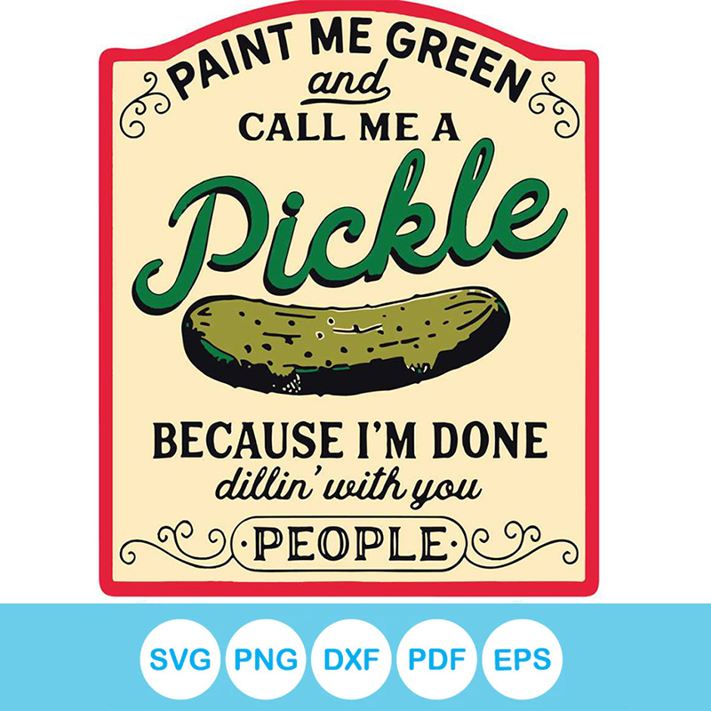 Paint Me Green and Call Me A Pickle SVG Pickle Slut SVG File | Inspire ...
