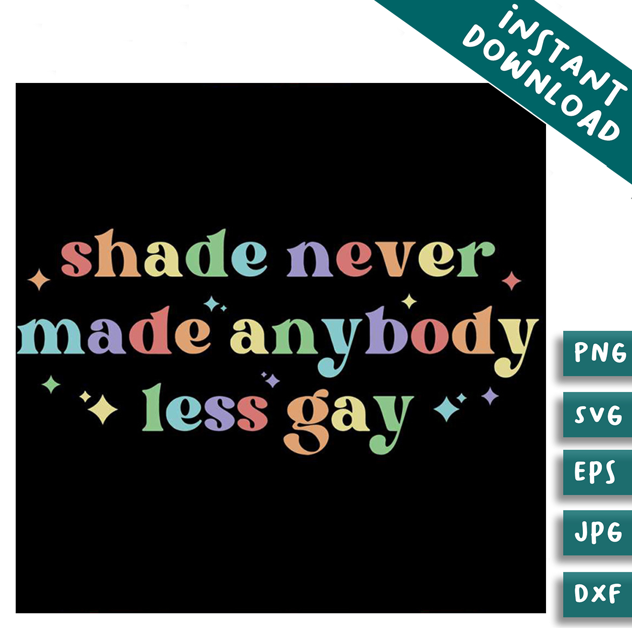 Shade Never Made Anybody Less Gay svg bundles Design | Inspire Uplift