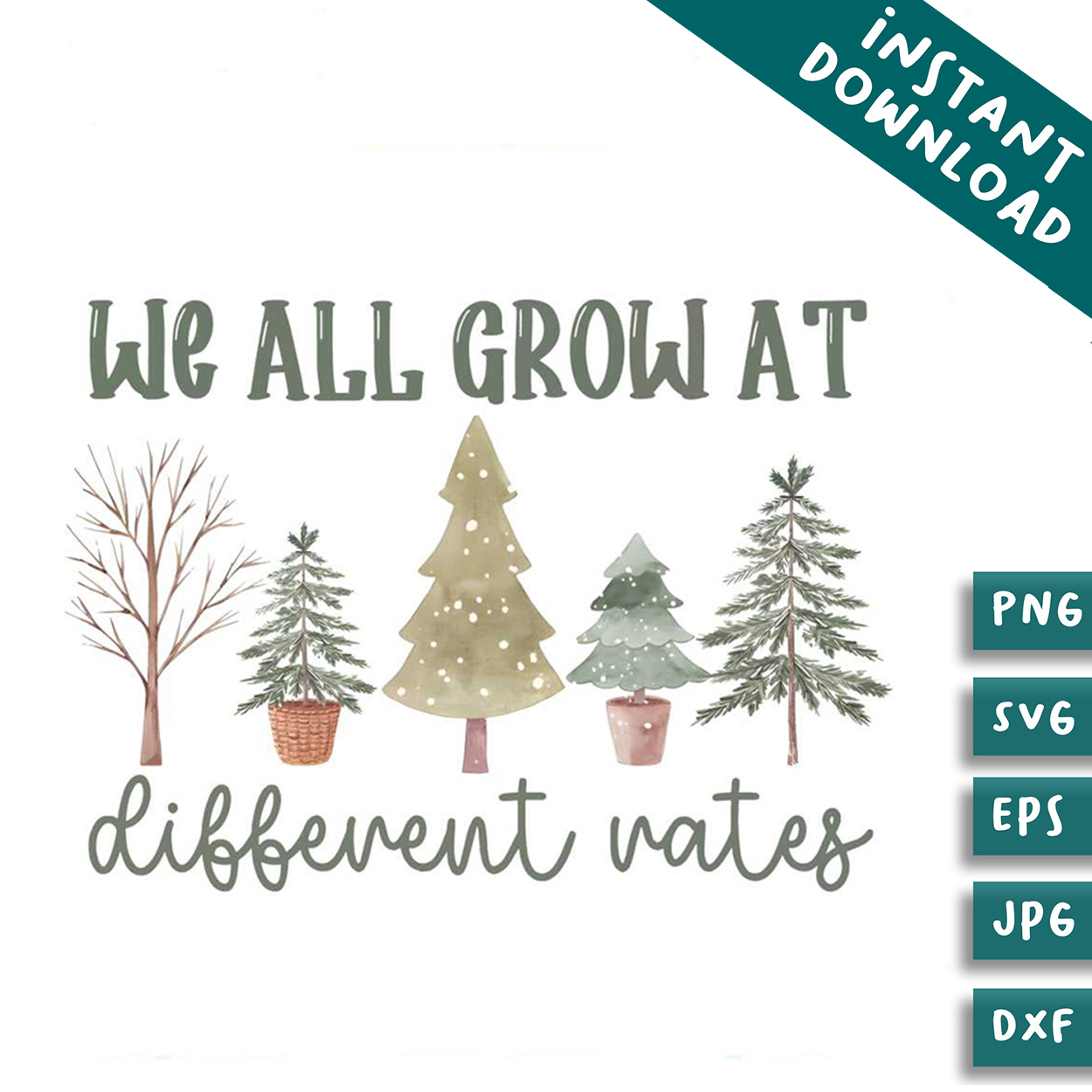 We All Grow At Different Rates PNG Sublimation Download | Inspire Uplift
