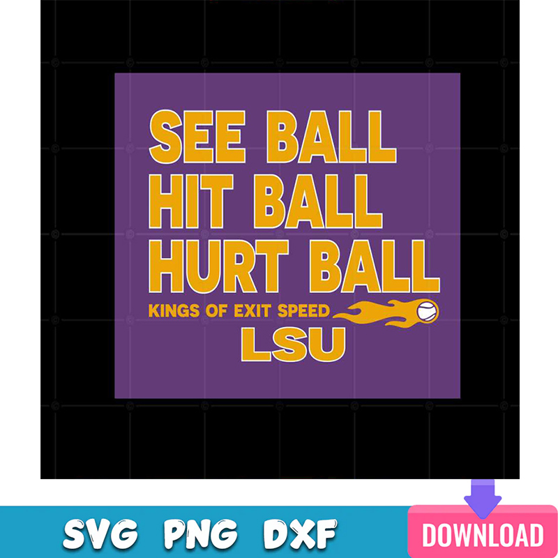 Lsu Baseball See Ball Hit Ball Hurt Ball SVG Graphic Designs - Inspire ...