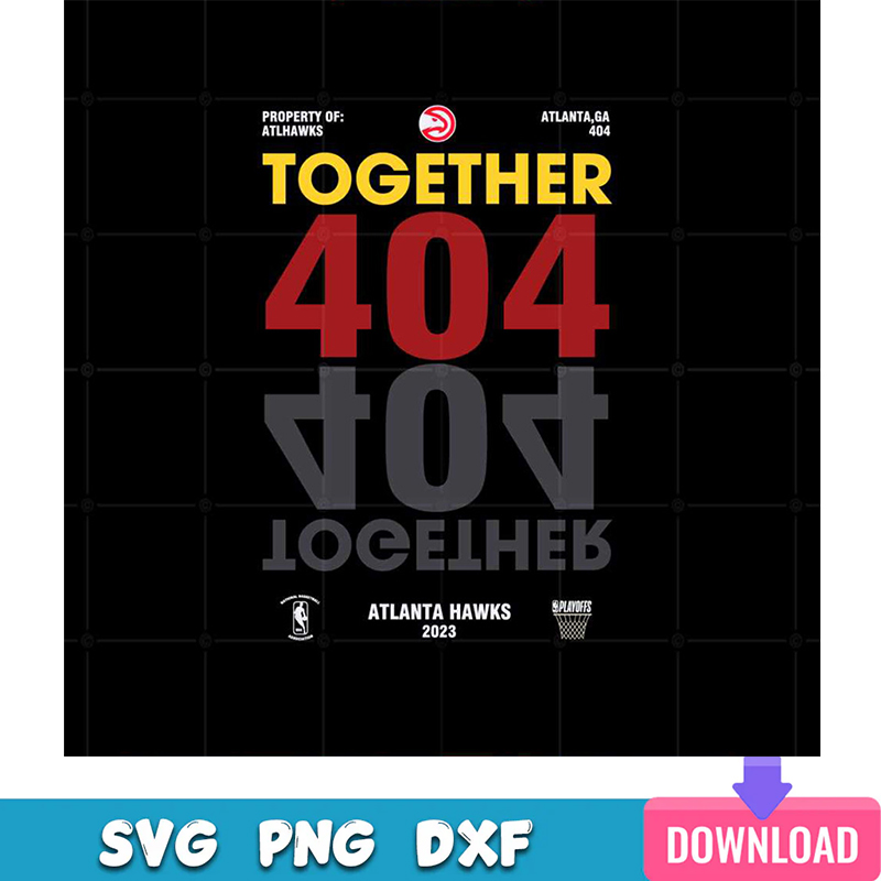 Atlanta Hawks Together 404 2024 NBA Playoffs SVG Cutting Fil | Inspire ...
