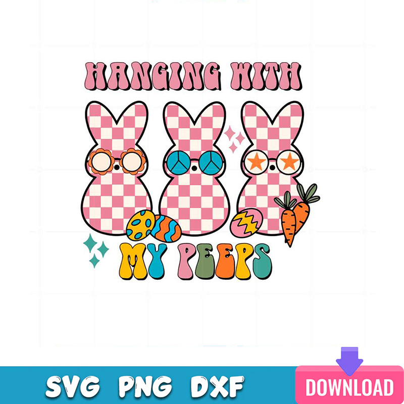Hanging With My Peeps Cute Easter Peeps SVG Cutting Files | Inspire Uplift