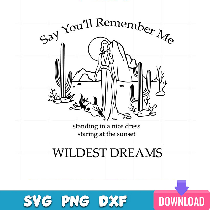 Wildest Dreams Taylor Swift Say You'll Remember Me Svg | Inspire Uplift