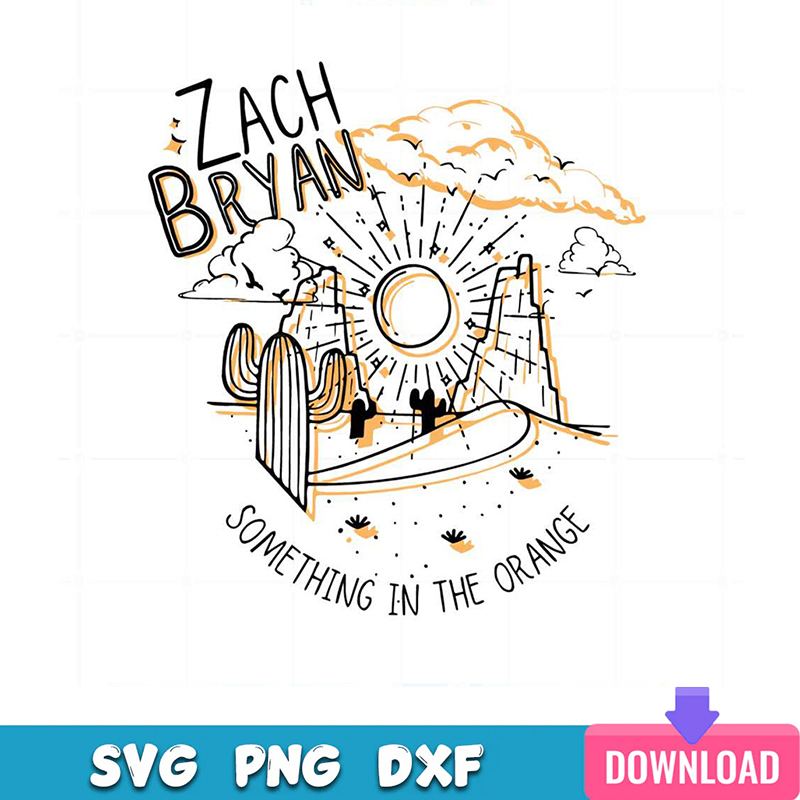 Something In The Orange Zach Bryan SVG Cutting Files | Inspire Uplift
