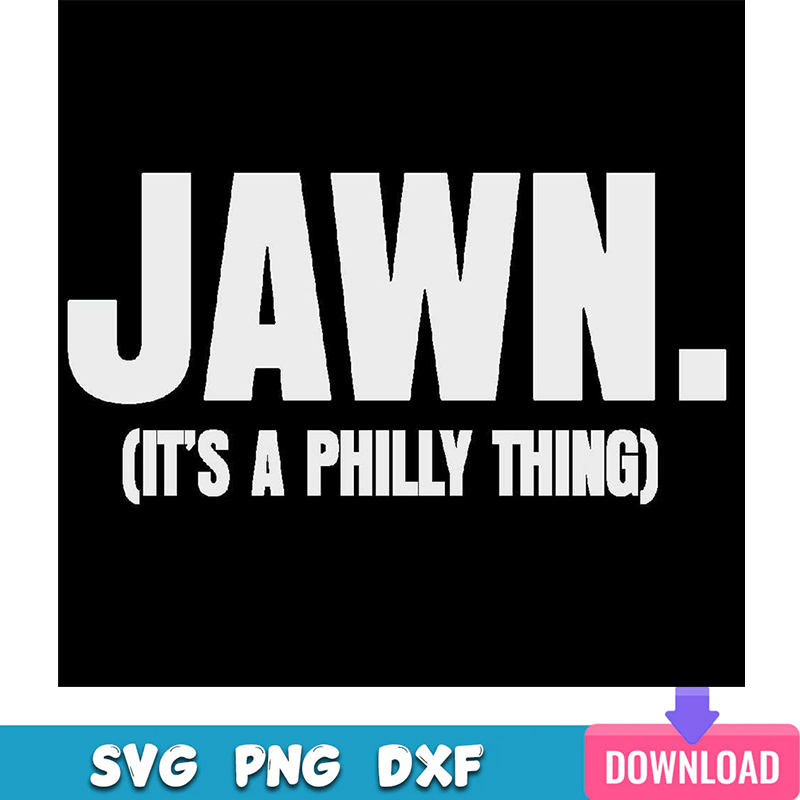 Jawn Its A Philly Thing Svg Files For Cricut Sublimation Fil | Inspire ...