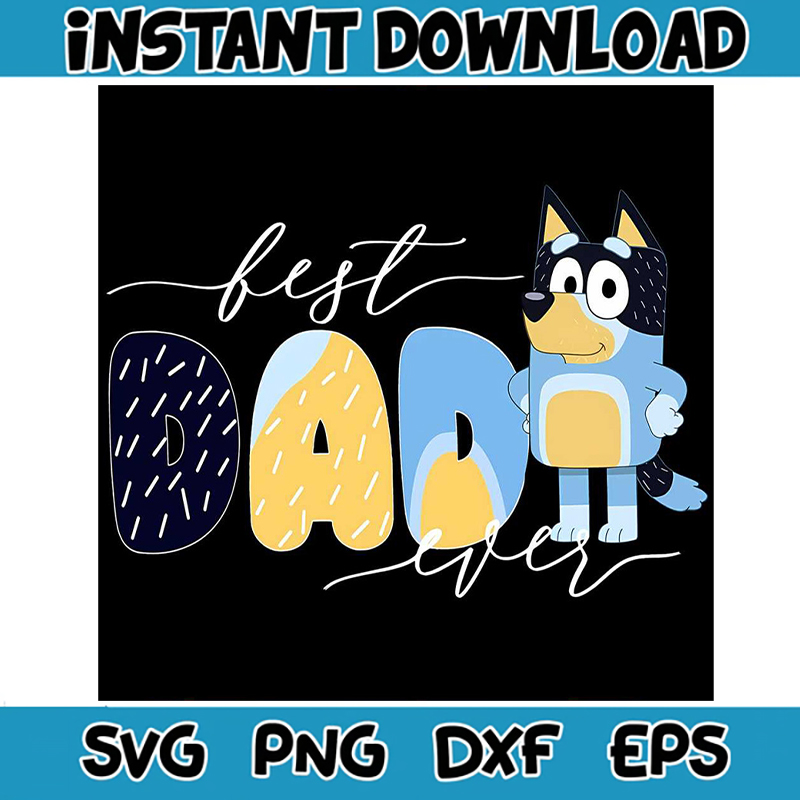 Bluey Best Dad Ever Png Silhouette Sublimation Files - Inspire Uplift