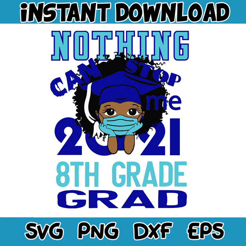 Nothing Can Stop Me 2021 8th Grade Grad SVG Digitals | Inspire Uplift