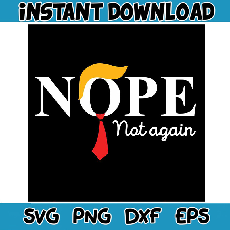 Funny Nope Not Again Donald Trump SVG | Inspire Uplift