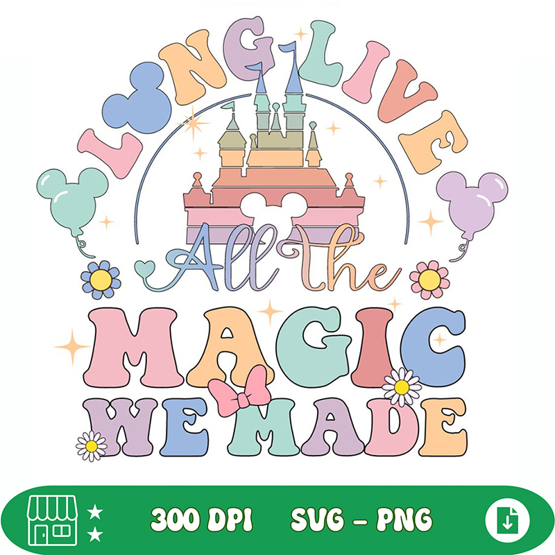 long live all the magic we made svg - Inspire Uplift