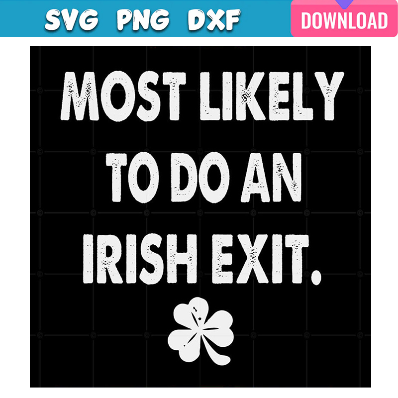 Most Likely To Do An Irish Exit St Patricks Day svg bundle | Inspire Uplift